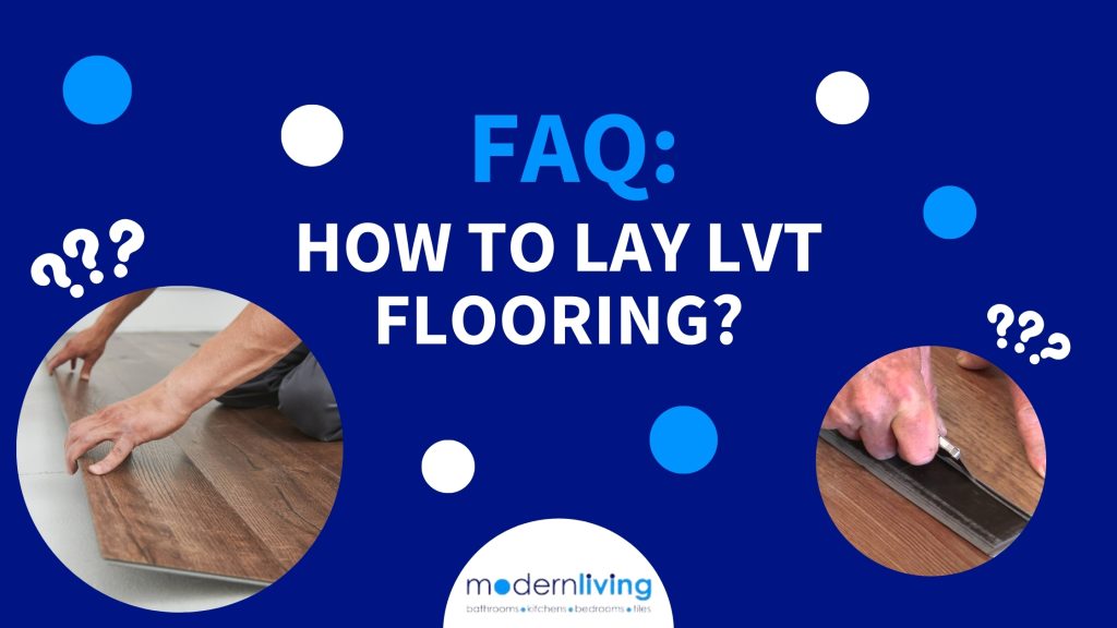How to Lay LVT Flooring? | Modern Living